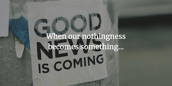 When Our Nothingness Becomes Something | East 91st Street Christian Church